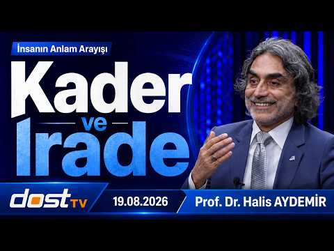 Kader ve İrade | İnsanın Anlam Arayışı | Dost Tv | 19.08.2026