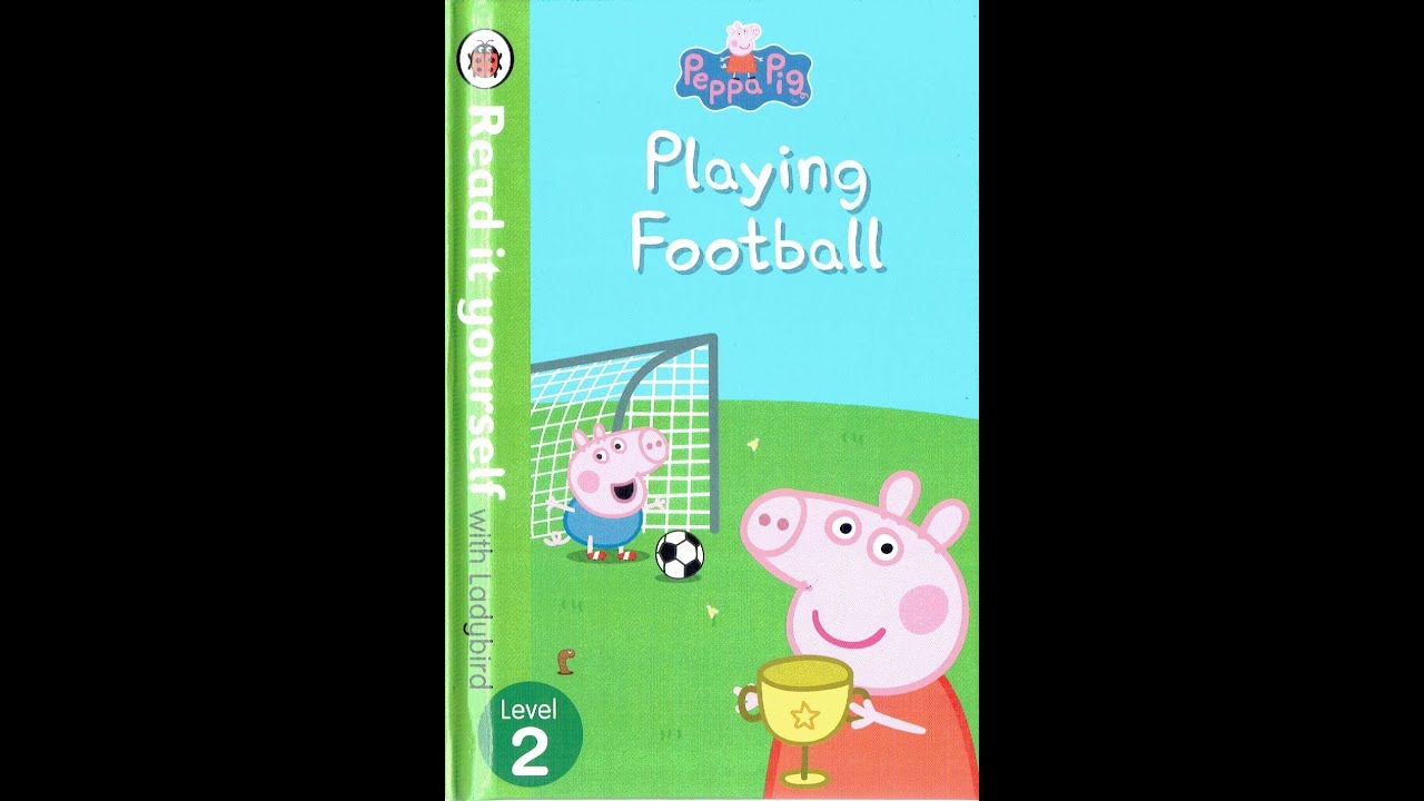 Peppa Pig - Playing Football (Story Reading) - YouTube