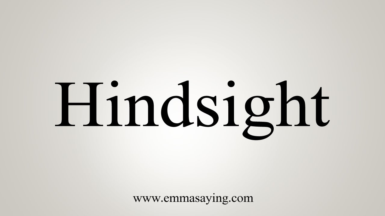 Hindsight Meaning