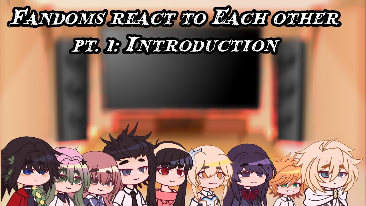 Fandoms react to each other Pt.1 Introduction || Pt.1/?? || First Vid ...