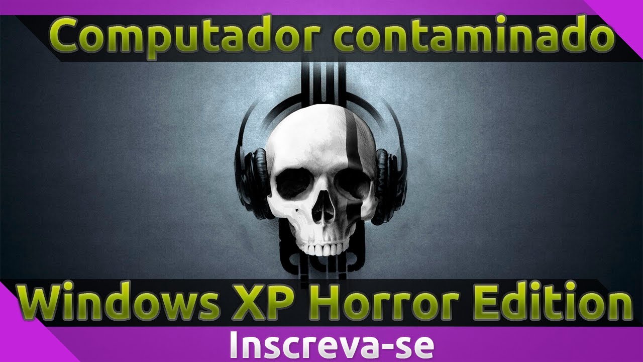 Computador contaminado com o virus Windows XP Horror Edition - YouTube