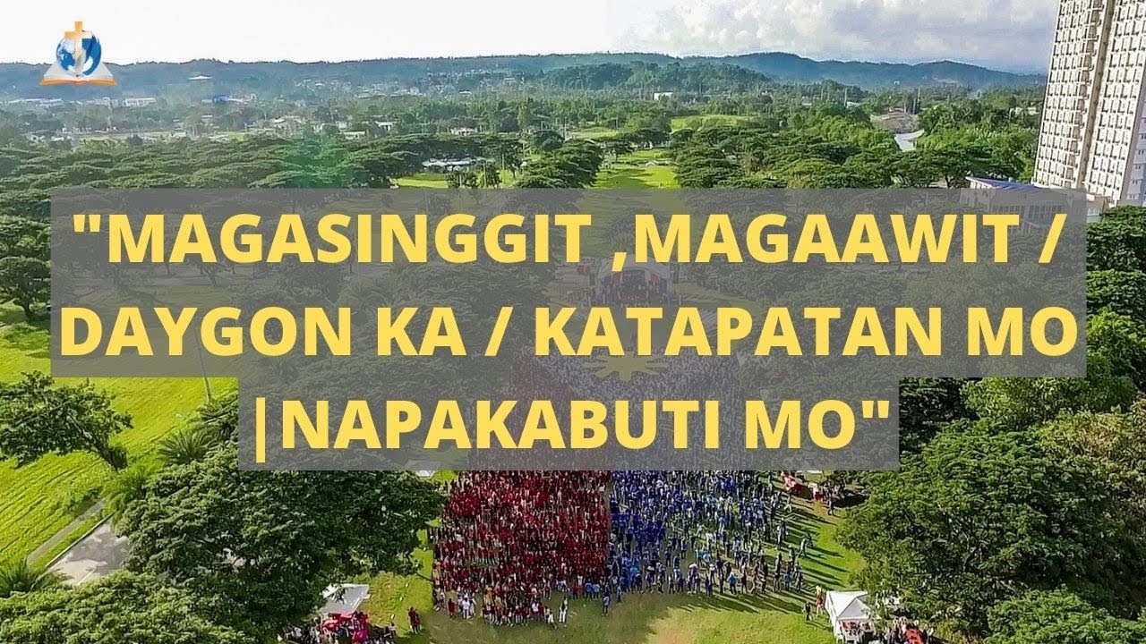 "MAGASINGGIT , MAGAAWIT + DAYGON KA +KATAPATAN MO + NAPAKABUTI MO ...
