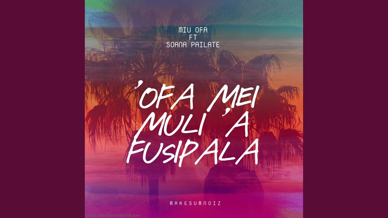 Ofa mei Muli a Fusipala (feat. Soana Pailate) - YouTube
