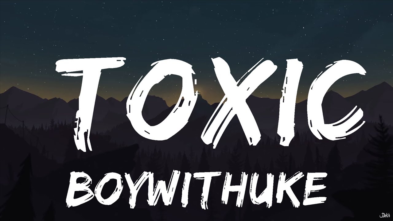 BoyWithUke - Toxic (Lyrics) all my friends are toxic | Calvin Music ...