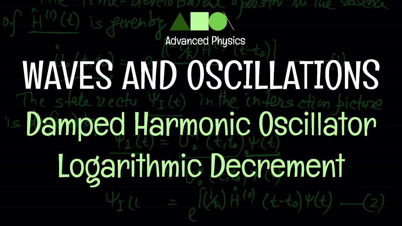 Waves and Oscillations - Damped Harmonic Oscillator : Logarithmic ...