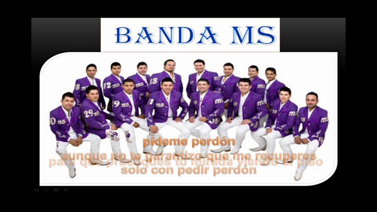 BANDA MS PIDEME PERDON [Mi Razon de Ser]...con letra.mp4 - YouTube