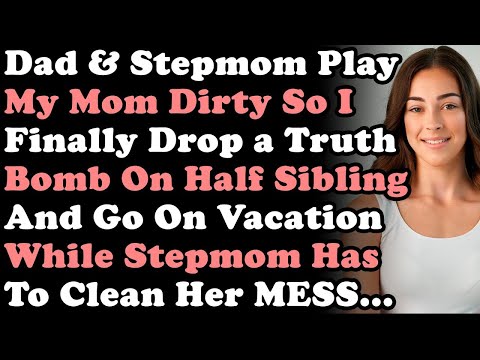 Dad Stepmom Played My Mom Dirty So I Drop The Truth Bomb On My Half Sibling Leave Them To Clean