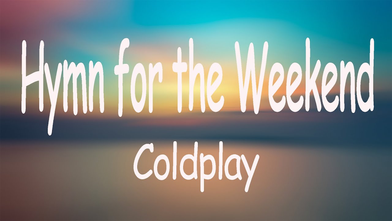 Coldplay - Hymn For The Weekend (Lyrics) - YouTube