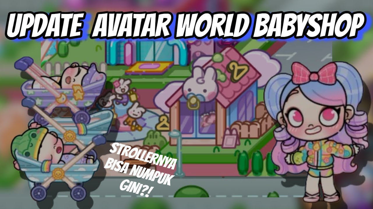 UPDATE TERBARU AVATAR WORLD || BABY SHOP || STROLLERNYA BISA KETUMPUK 3 ...