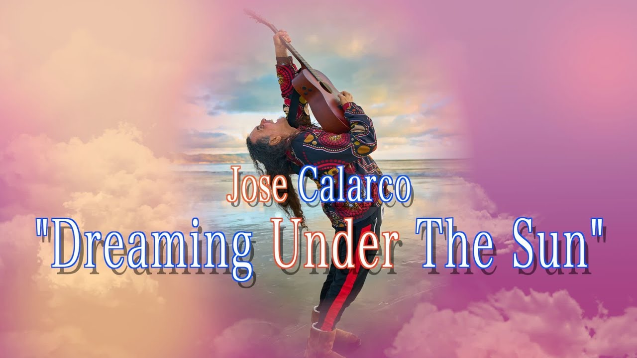 Dreaming Under the Sun by Jose Calarco - YouTube