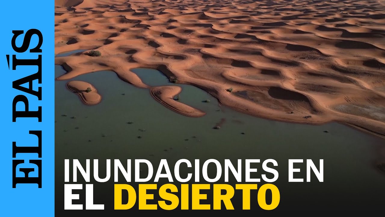 Inusuales INUNDACIONES en el DESIERTO del Sáhara en Marruecos | EL PAÍS ...