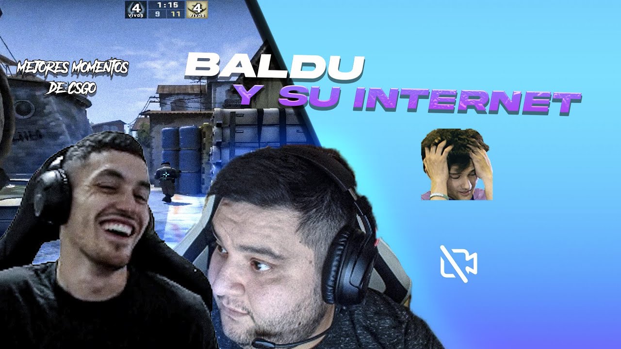 BALDU Y SU INTERNET - Mejores Momentos de CSGO - YouTube
