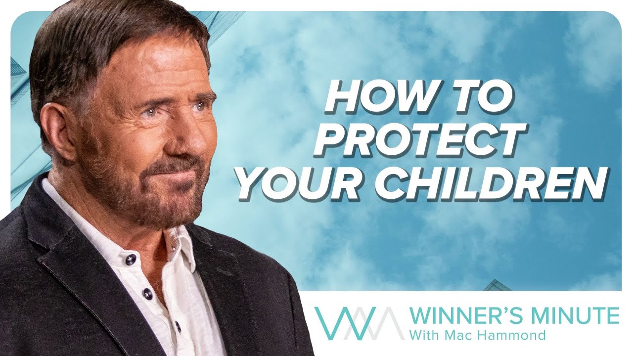 How to Protect Your Children // The Winner's Minute With Mac Hammond ...