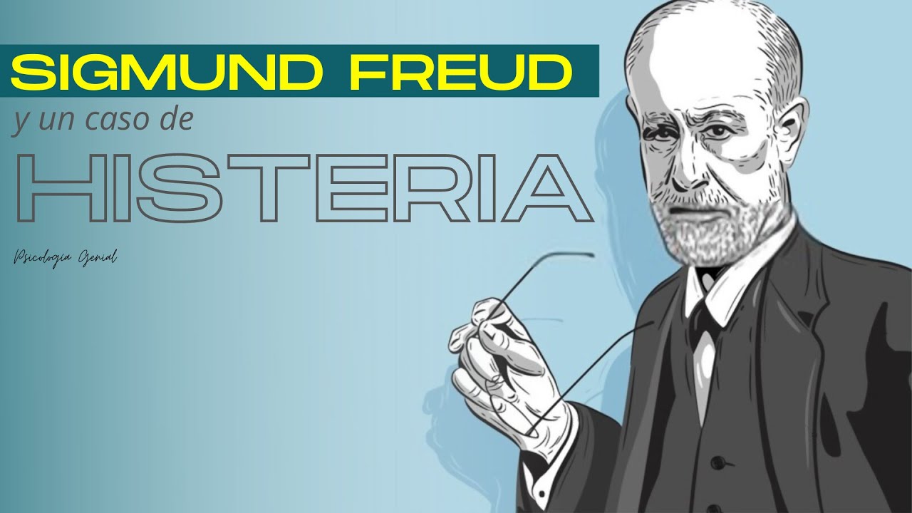 Sigmund Freud y un Caso de Histeria 💡 Psicologia Genial - YouTube