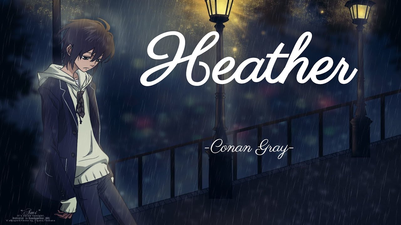 Nightcore- Heather [Conan Gray] Lyrics - YouTube