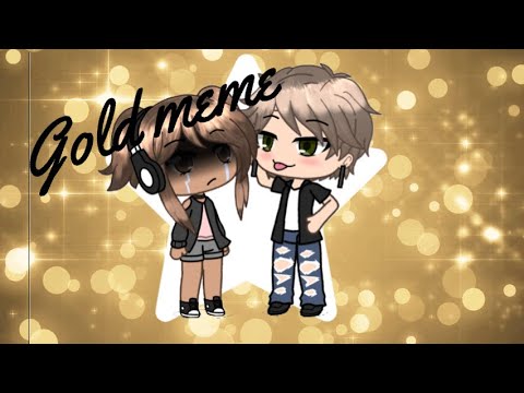 Gold Meme • Gacha Life - YouTube