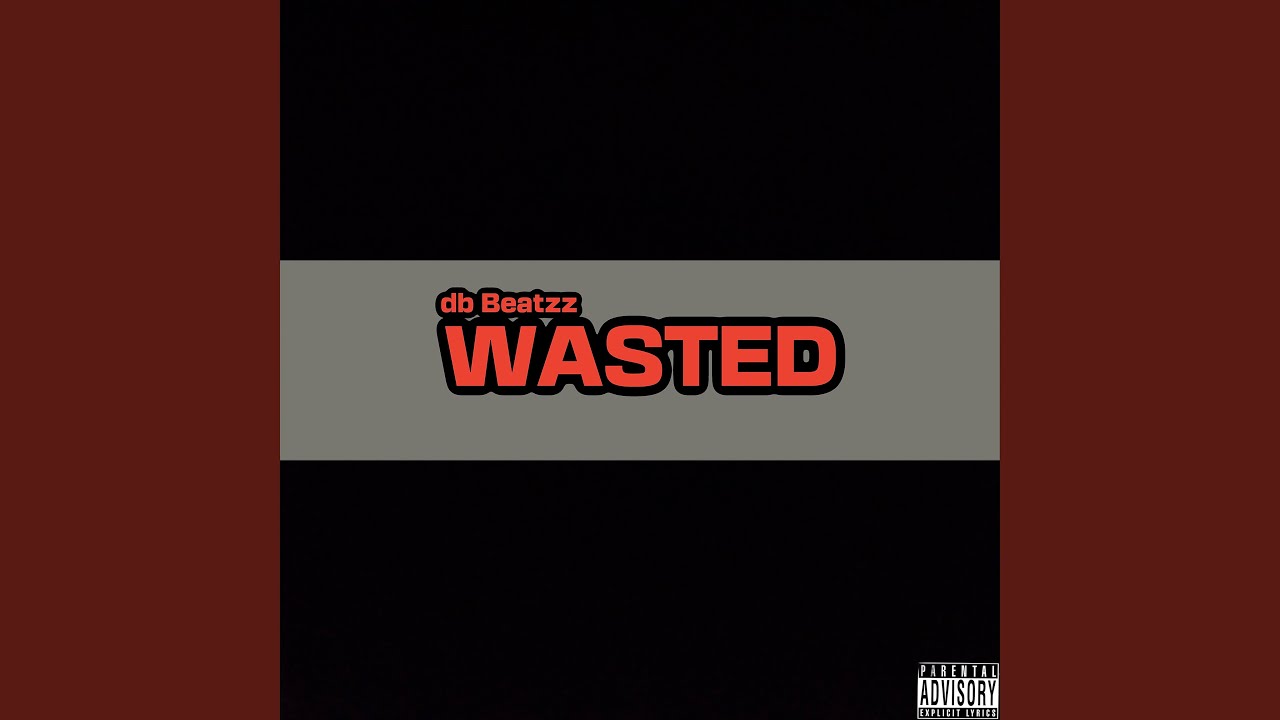 Wasted - YouTube