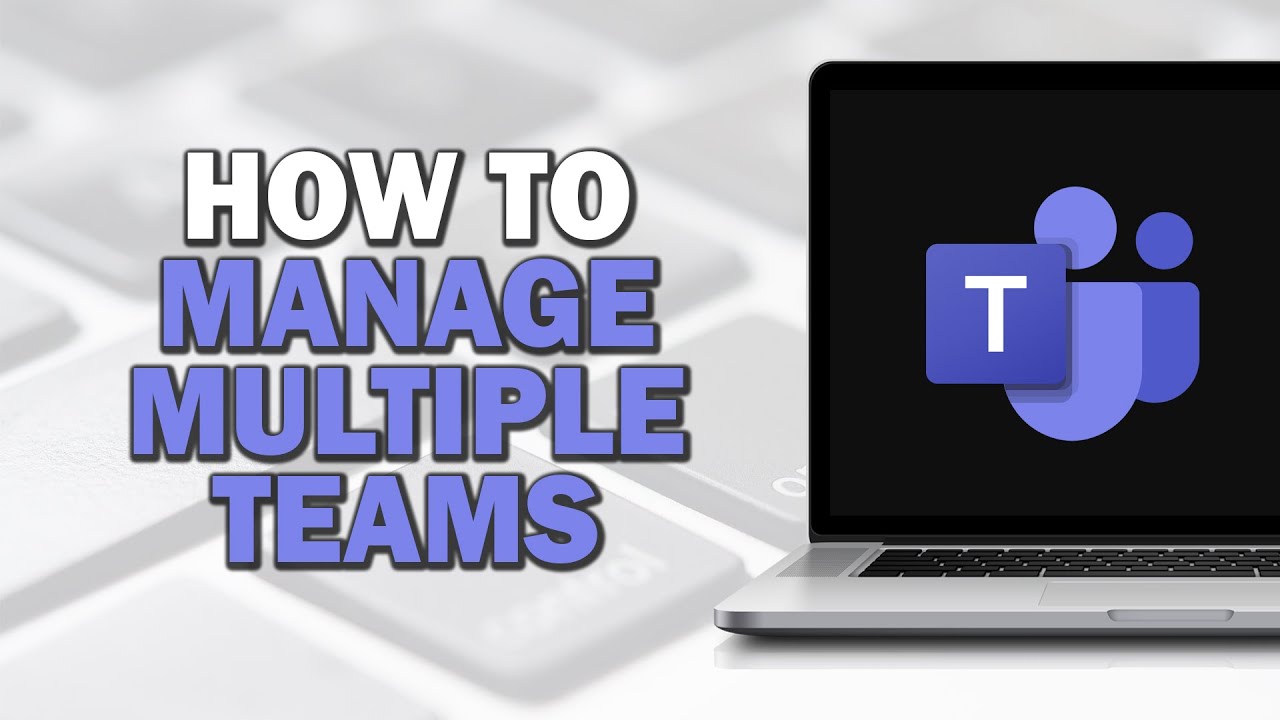 How to Manage Multiple Teams in Microsoft Teams (Easiest Way) - YouTube