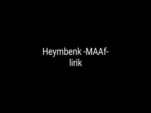 Heymbenk -MAAF- LIRIK