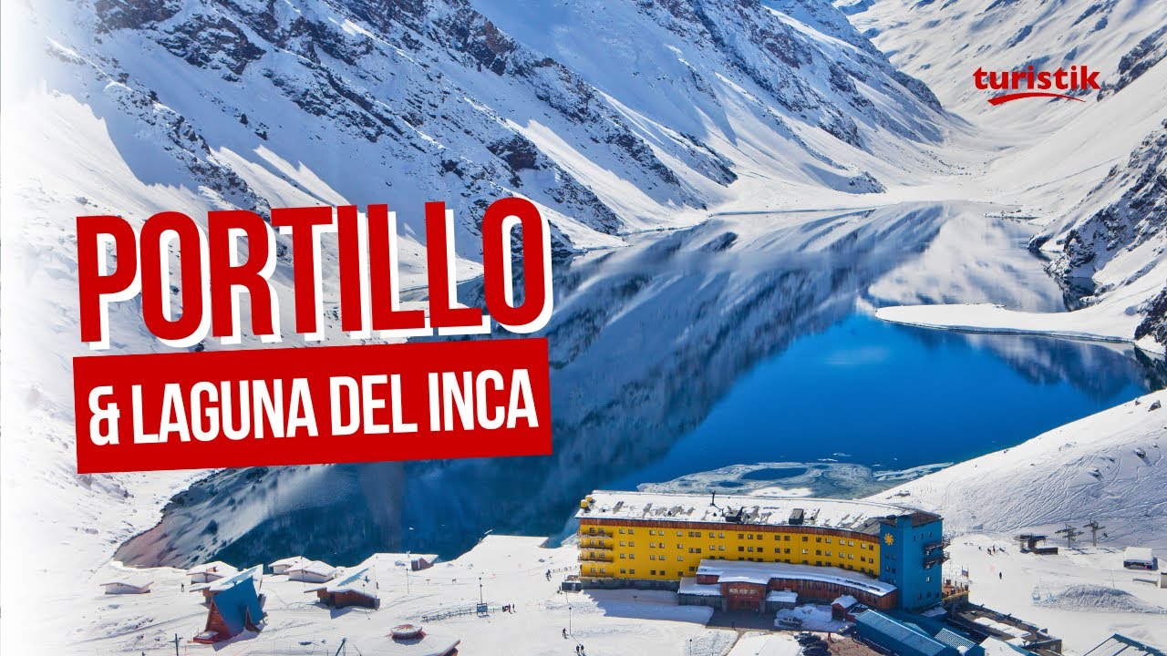 PORTILLO & LAGUNA DEL INCA: ¡TODO LO QUE NECESITAS SABER SOBRE ESTE ...