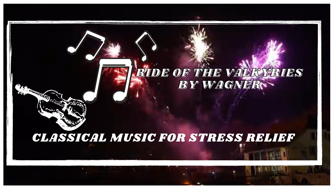 Ride of the Valkyries by Wagner | Classical Music for Stress Relief ...