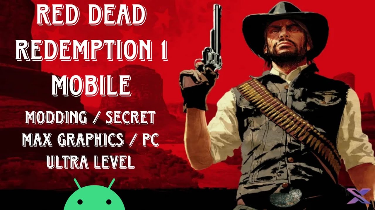 Red Dead Redemption 1 Mobile Android Modding - Secret PC Level Graphic ...