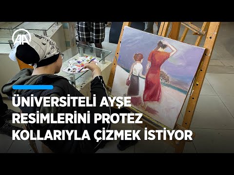 Üniversiteli Ayşe resimlerini ayağıyla değil, protez kollarıyla çizmek istiyor
