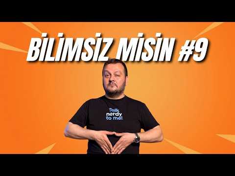 Bilimsiz Misiniz 9. Bölüm