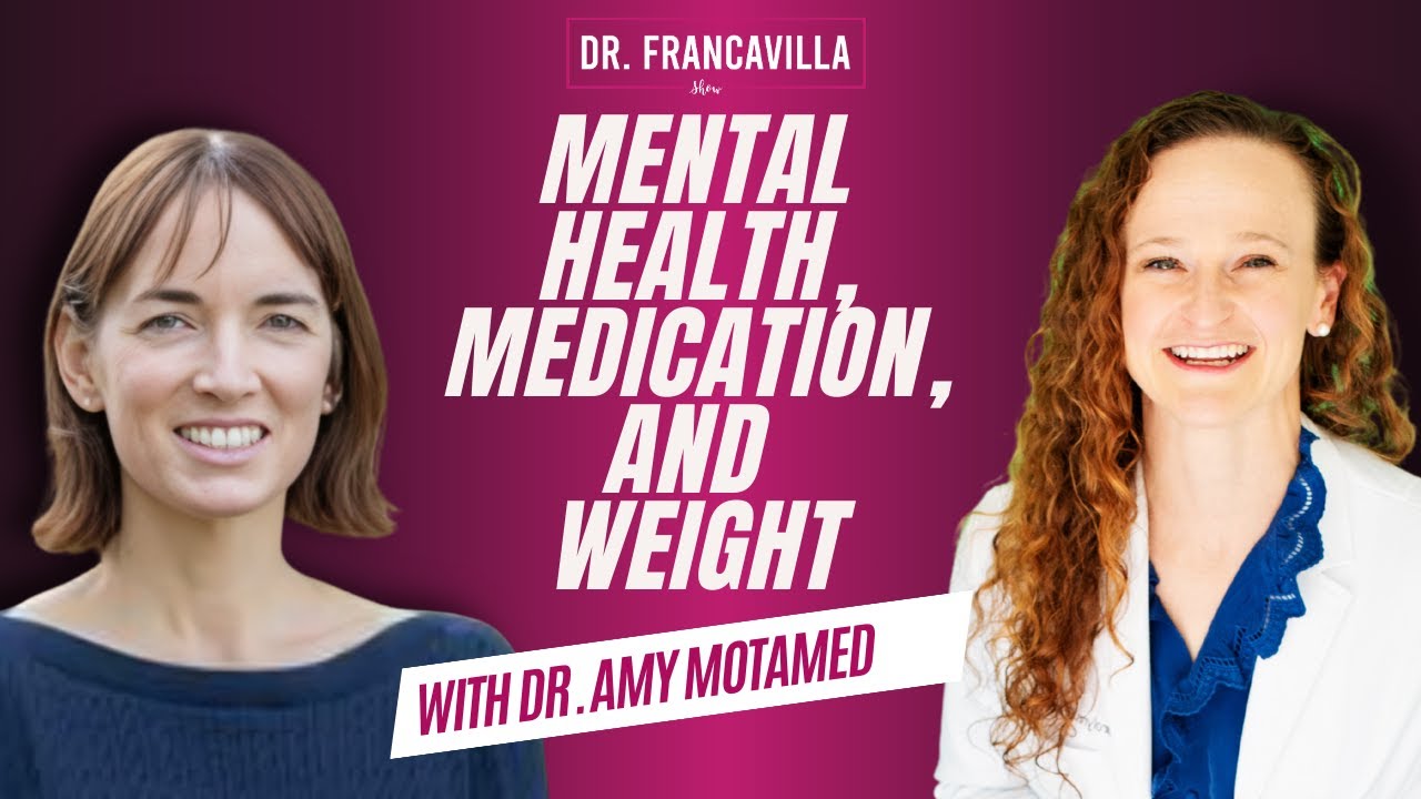 Mental Health, Medications, and Weight with Dr. Amy Motamed - YouTube