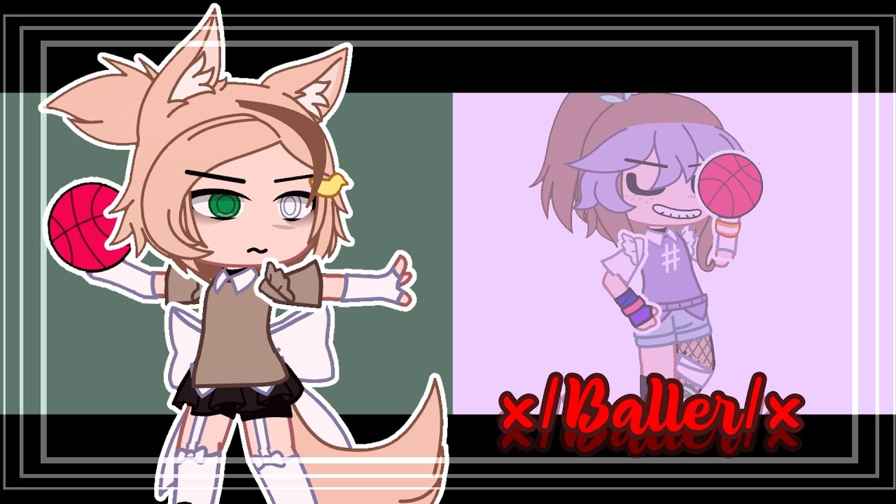 🏀Baller🏀 ||Meme|| ||Gacha|| ||Animation|| - YouTube