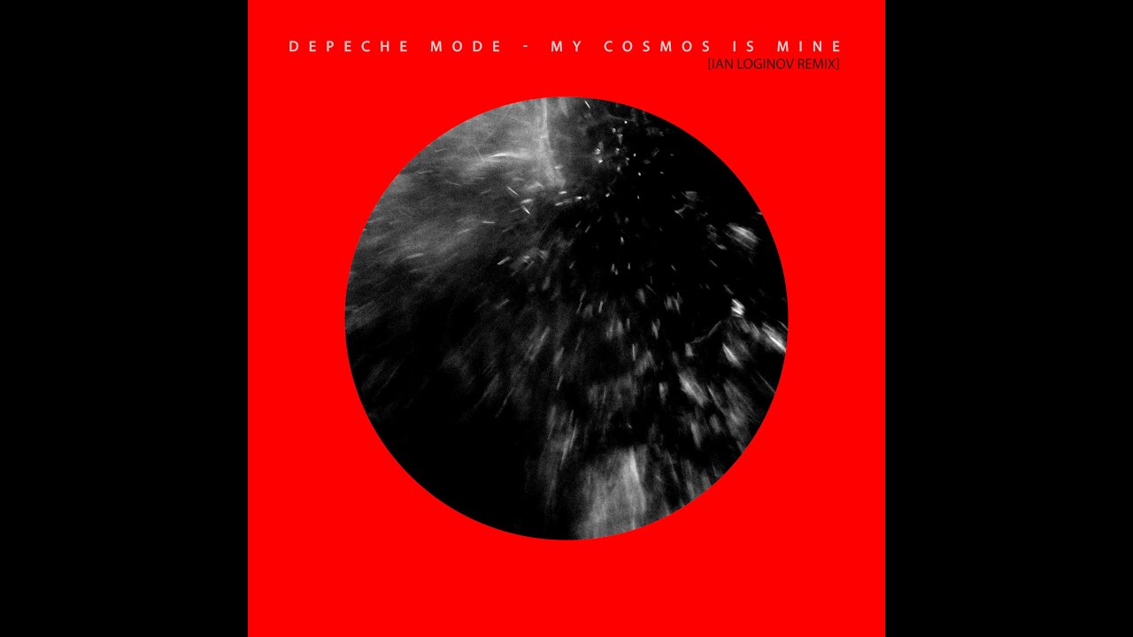 Depeche Mode - My Cosmos Is Mine [Ian Loginov Remix] - YouTube