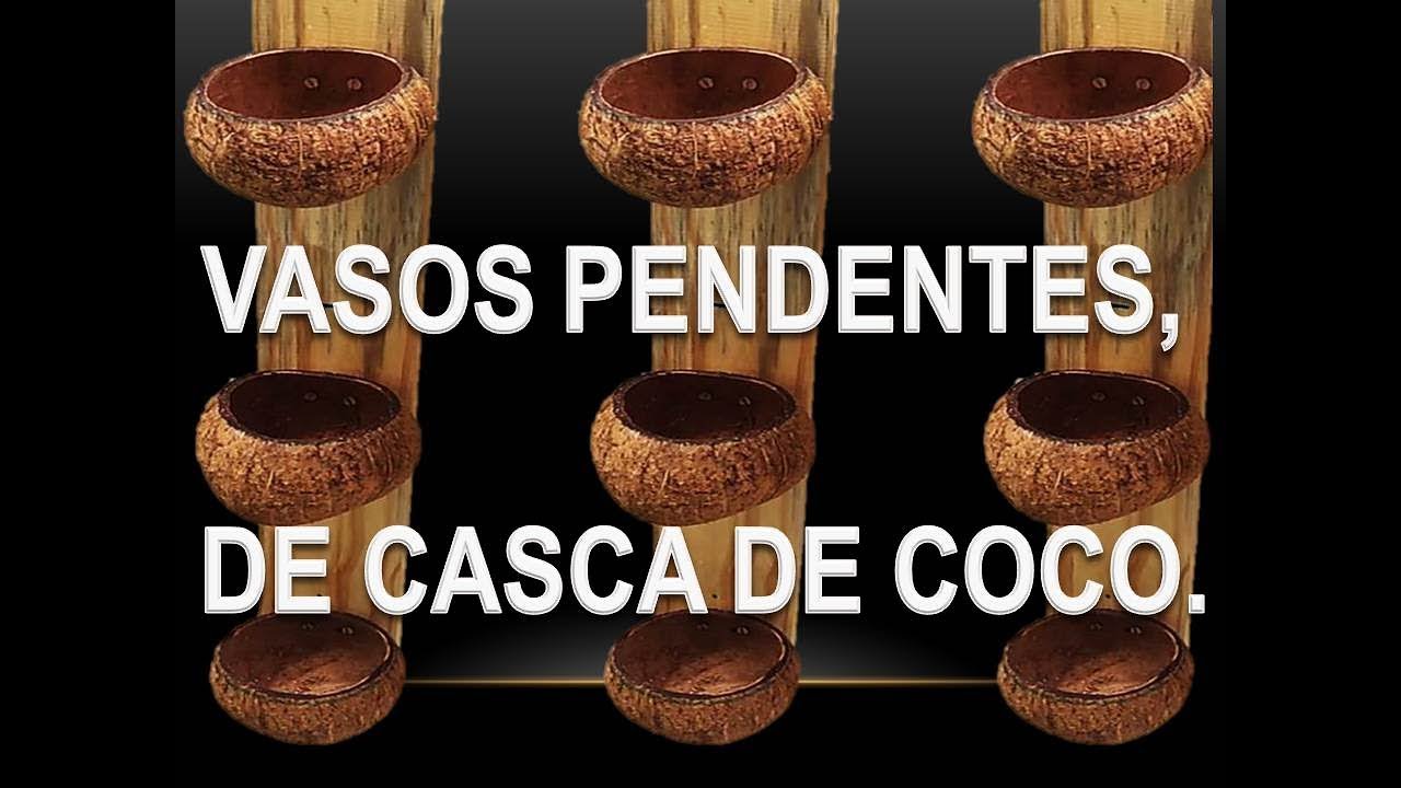VASOS PENDENTES FEITO DE CASCA DE COCO . - YouTube