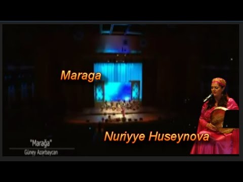 Nuriyye Huseynova Maraga GüneyAzerbaycan Ezgisi