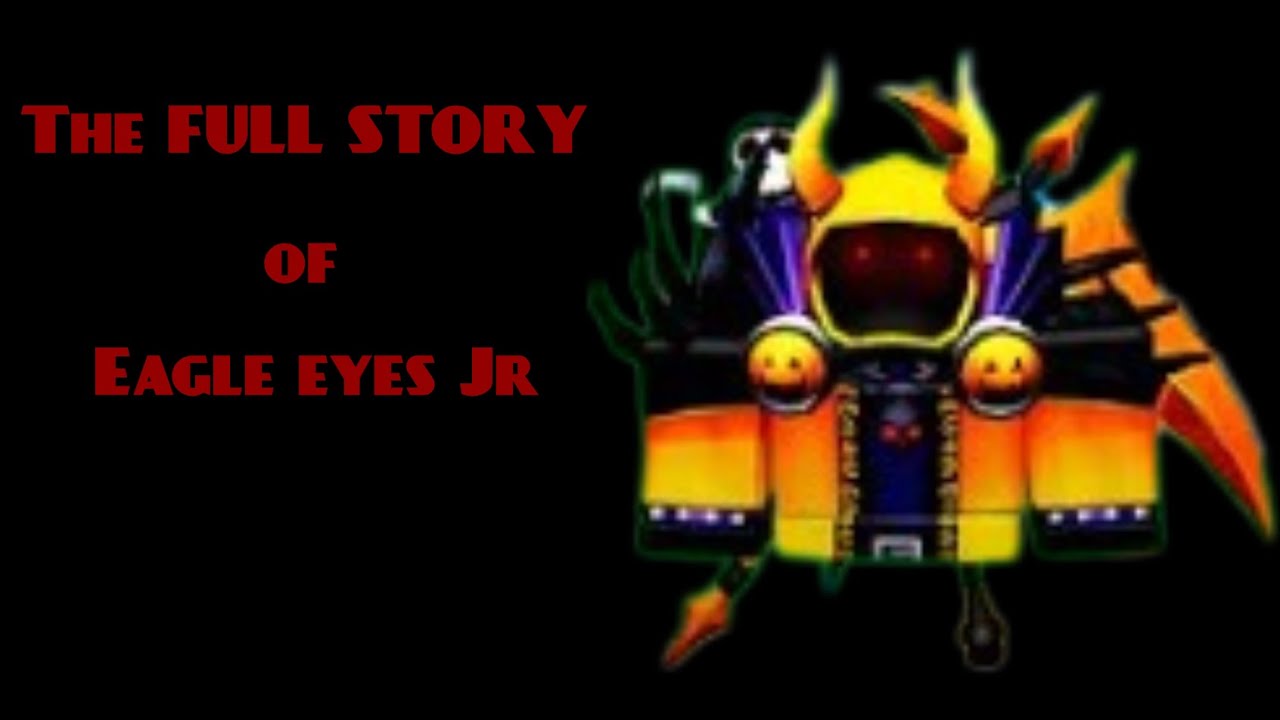 The Story Of Eagle Eyes Jr... - YouTube