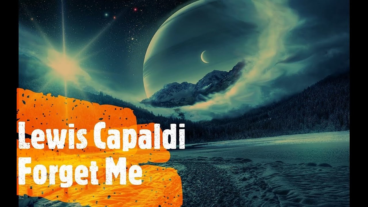 Lewis Capaldi - Forget Me (Lyrics) - YouTube