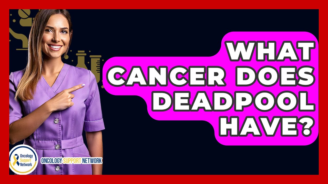 What Cancer Does Deadpool Have? - Oncology Support Network - YouTube