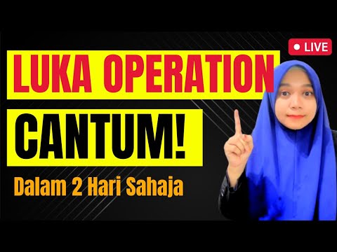 LUKA CZER OPERATION KERING CANTIK DALAM MASA 2 HARI - YouTube