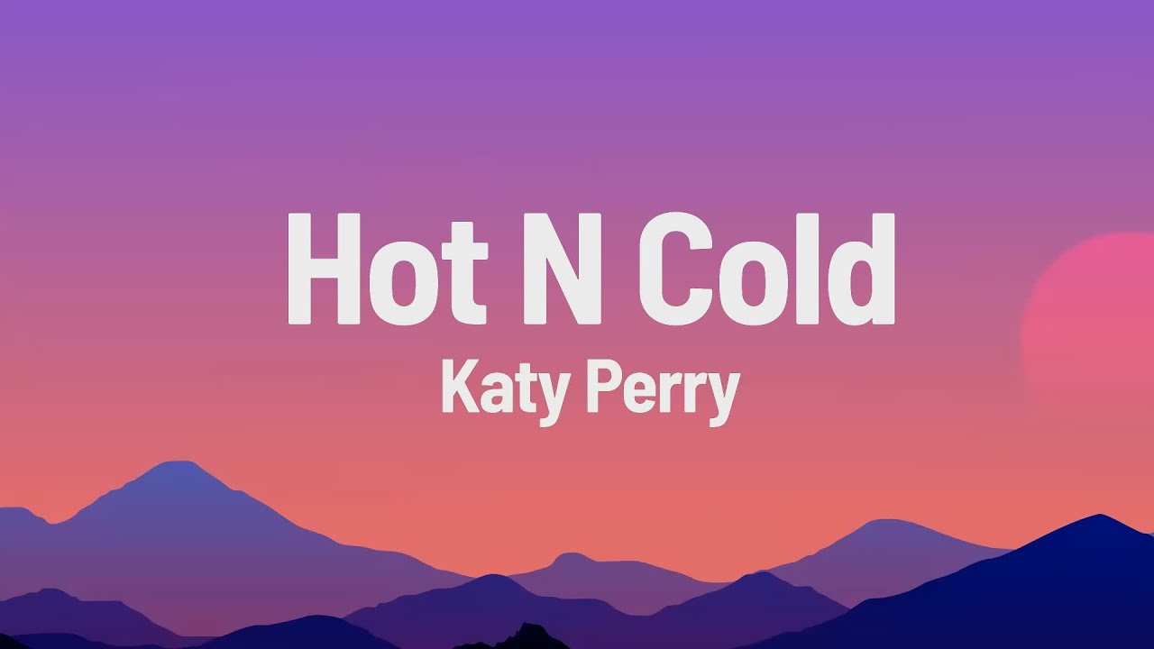 Katy Perry - Hot N Cold (Lyrics) - YouTube