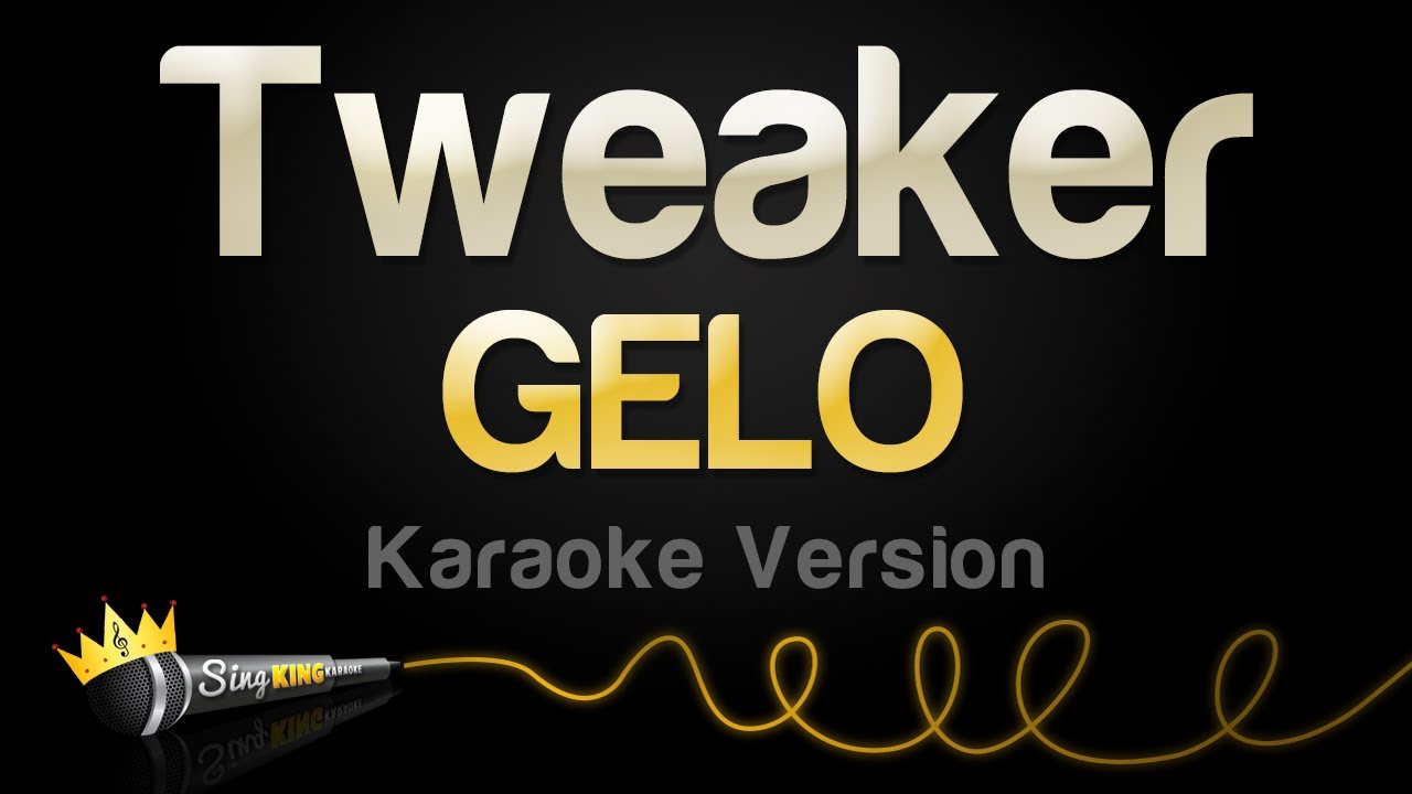 GELO - Tweaker (Karaoke Version) - YouTube