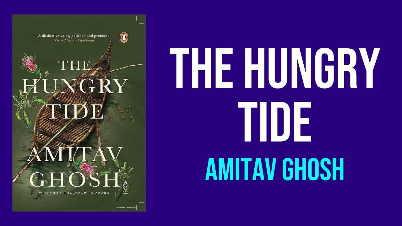 The Hungry Tide by Amitav Ghosh - Summary and Analysis - YouTube