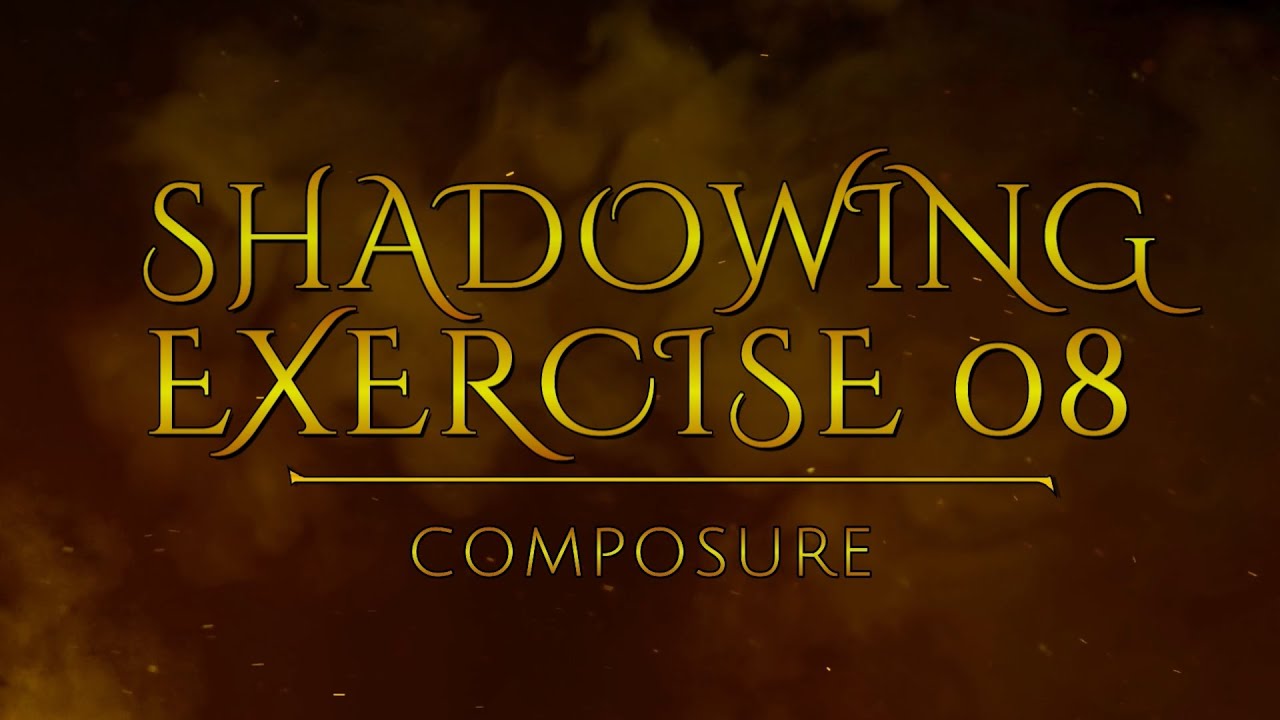 SHADOWING EXERCISE 08 - COMPOSURE - YouTube