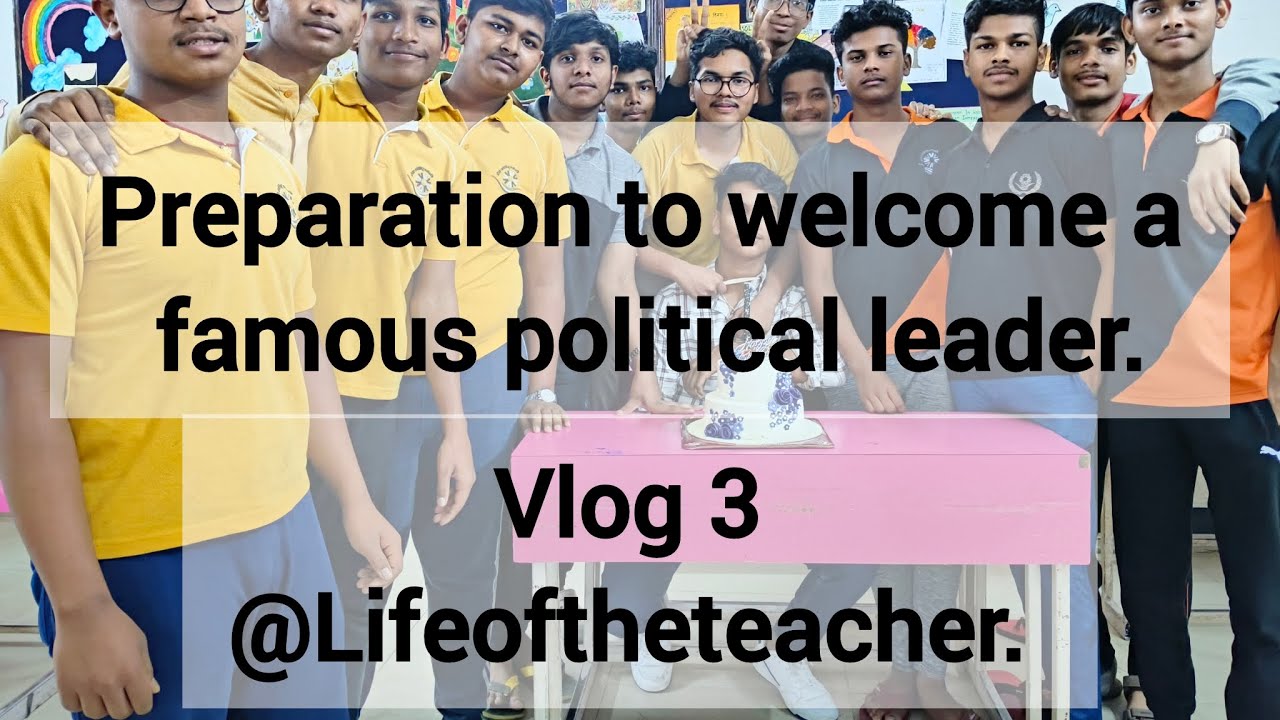 A day of my life, Preparation to welcome a famous political leader of ...