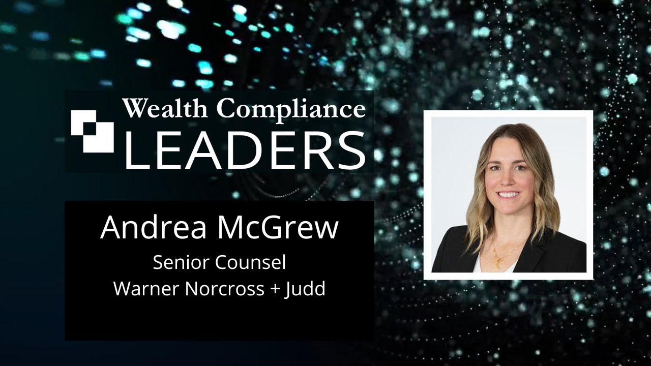 Wealth Compliance Leaders featuring Andrea McGrew, Senior Counsel at ...