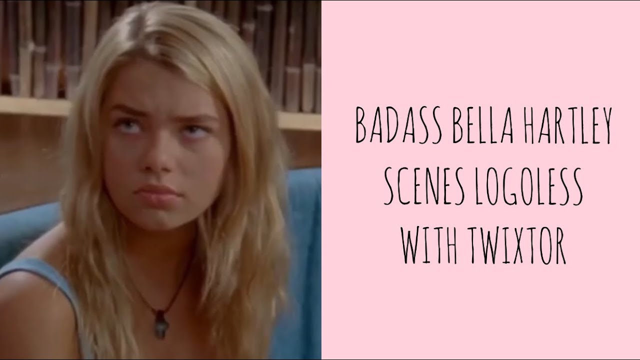 Hot/Badass Bella Hartley Scenes With Twixtor Logoless h2o - YouTube