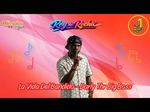 La Vida Del Bandido -  Darly The Big Boss | Rey De Rocha En Olímpica Stereo