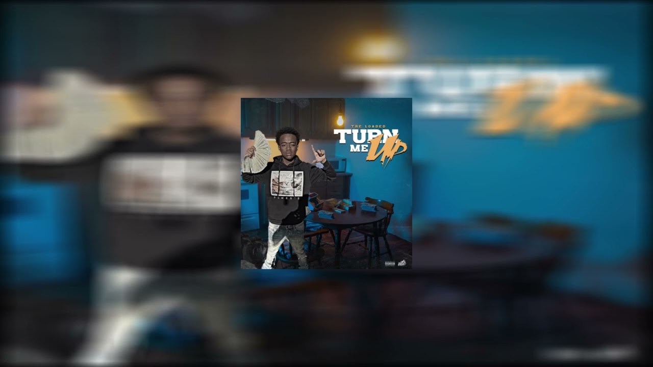 Turn Me Up - Tre Loaded: Song Lyrics, Music Videos & Concerts