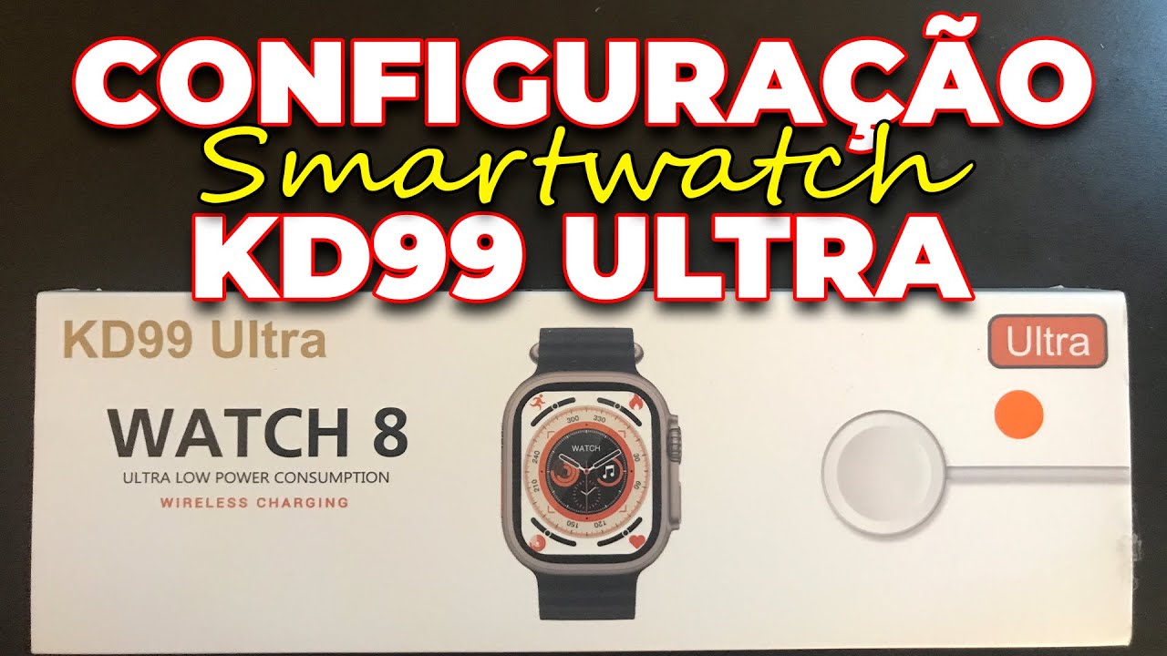 COMO CONFIGURAR SMARTWATCH KD99 ULTRA. Completo, fotos e chamadas ...