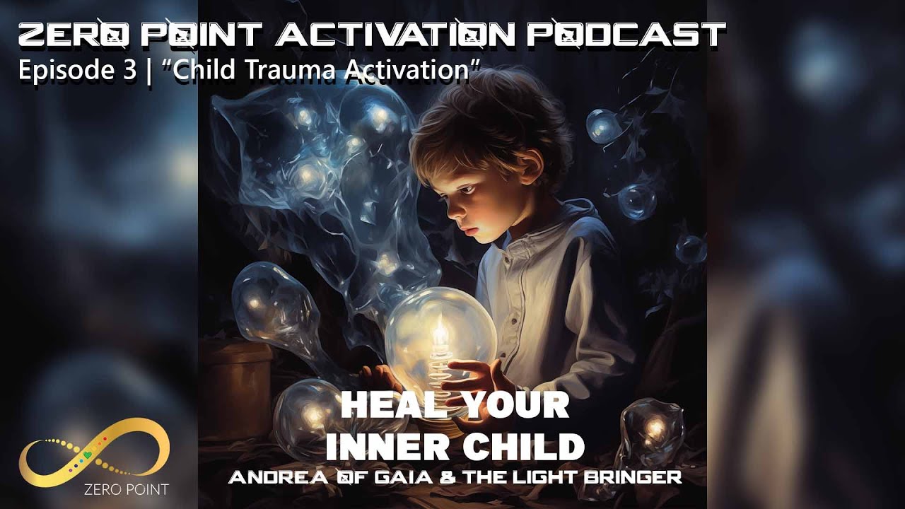 Zero Point Activation Podcast, Episode 3 | Child Trauma Activation ...