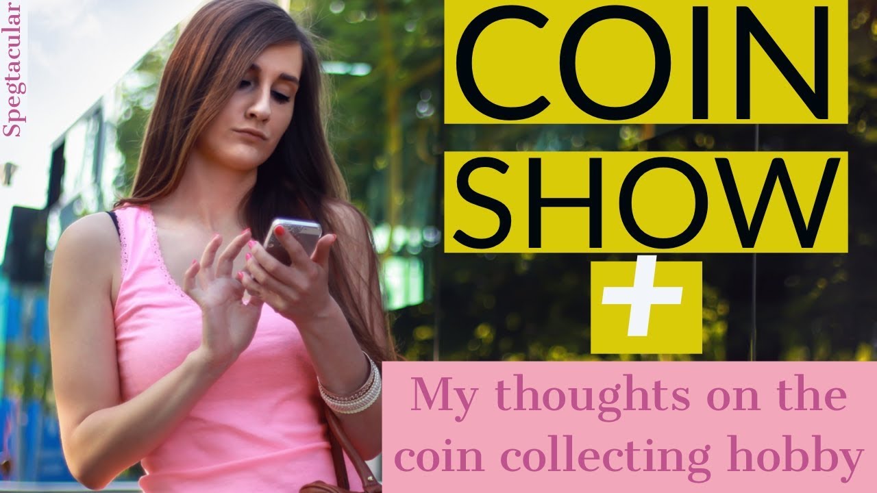 Coin Show + My thoughts on the coin collecting hobby. - YouTube