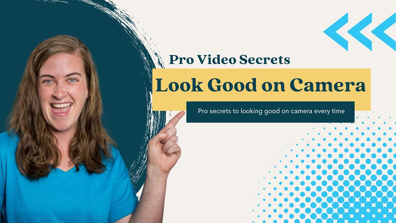 Professional Video Secrets: How to look good on camera...EVERY time ...